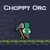 Choppy Orc 🕹️ Play Now for Free | RocketGames