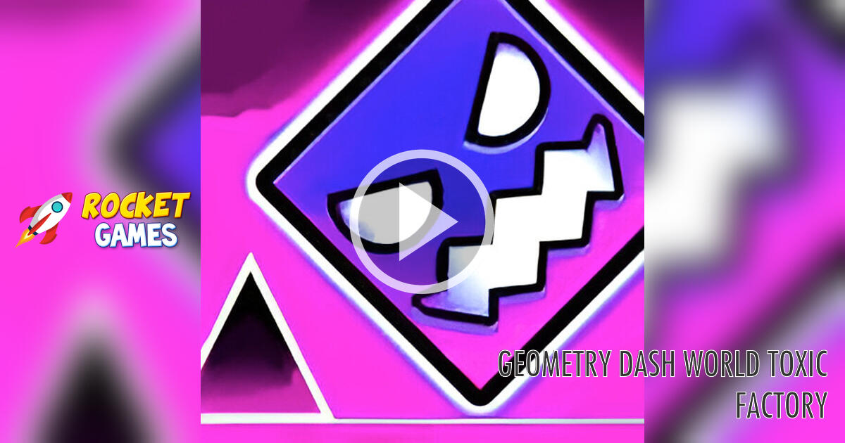 Geometry Dash World Toxic Factory 🕹️ Play Now for Free | RocketGames